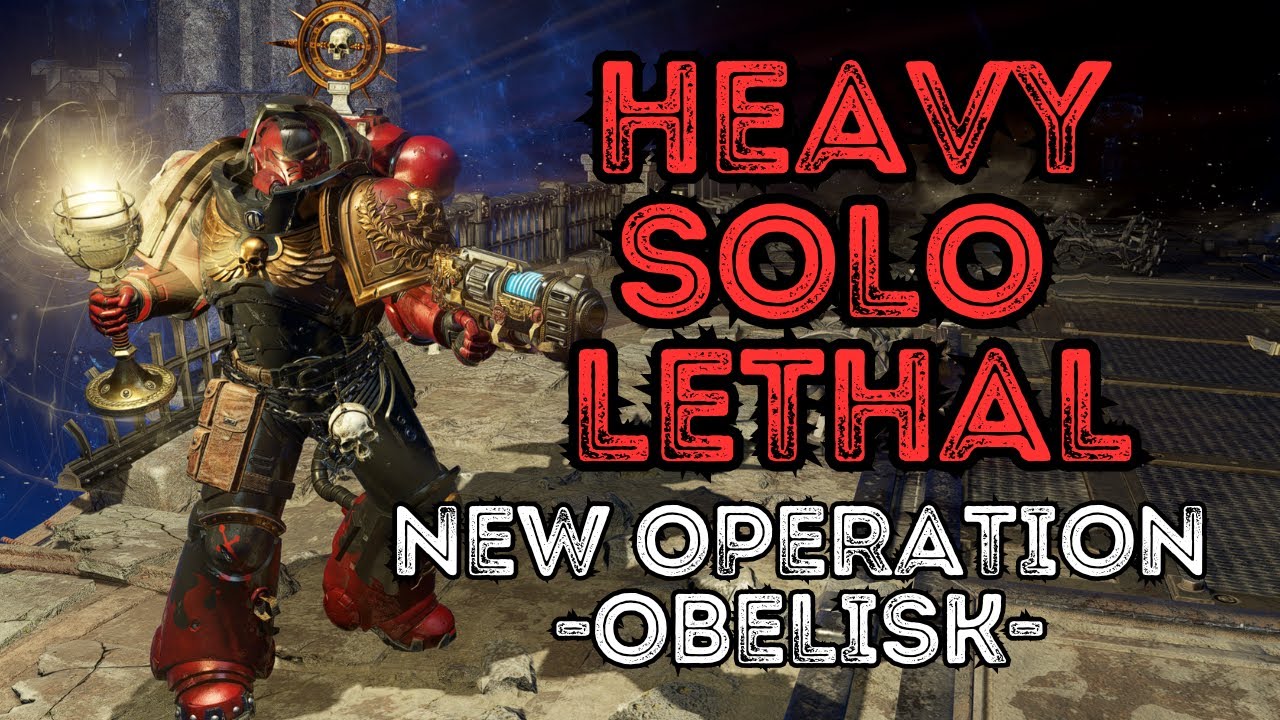 New Operation! Obelisk - Solo Lethal - Heavy, Heavy Bolter | Space ...
