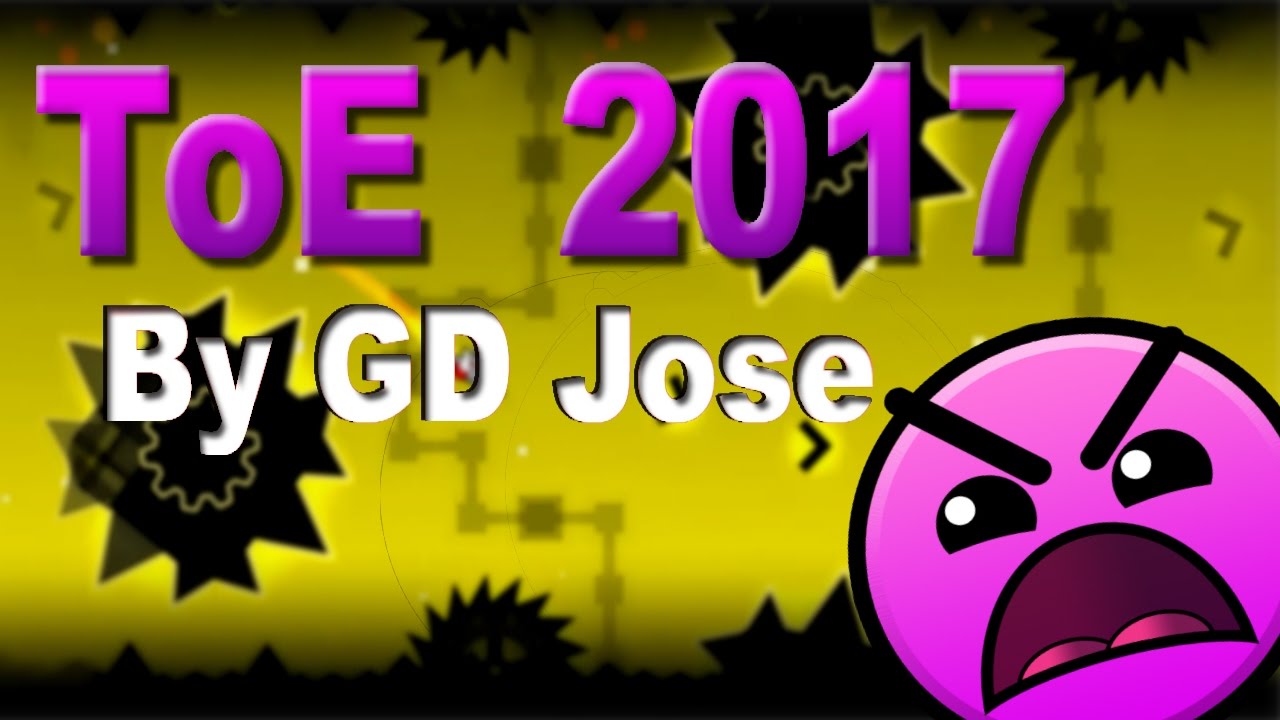 Geometry Dash 2.1 - ToE 2017 By GD Jose - YouTube