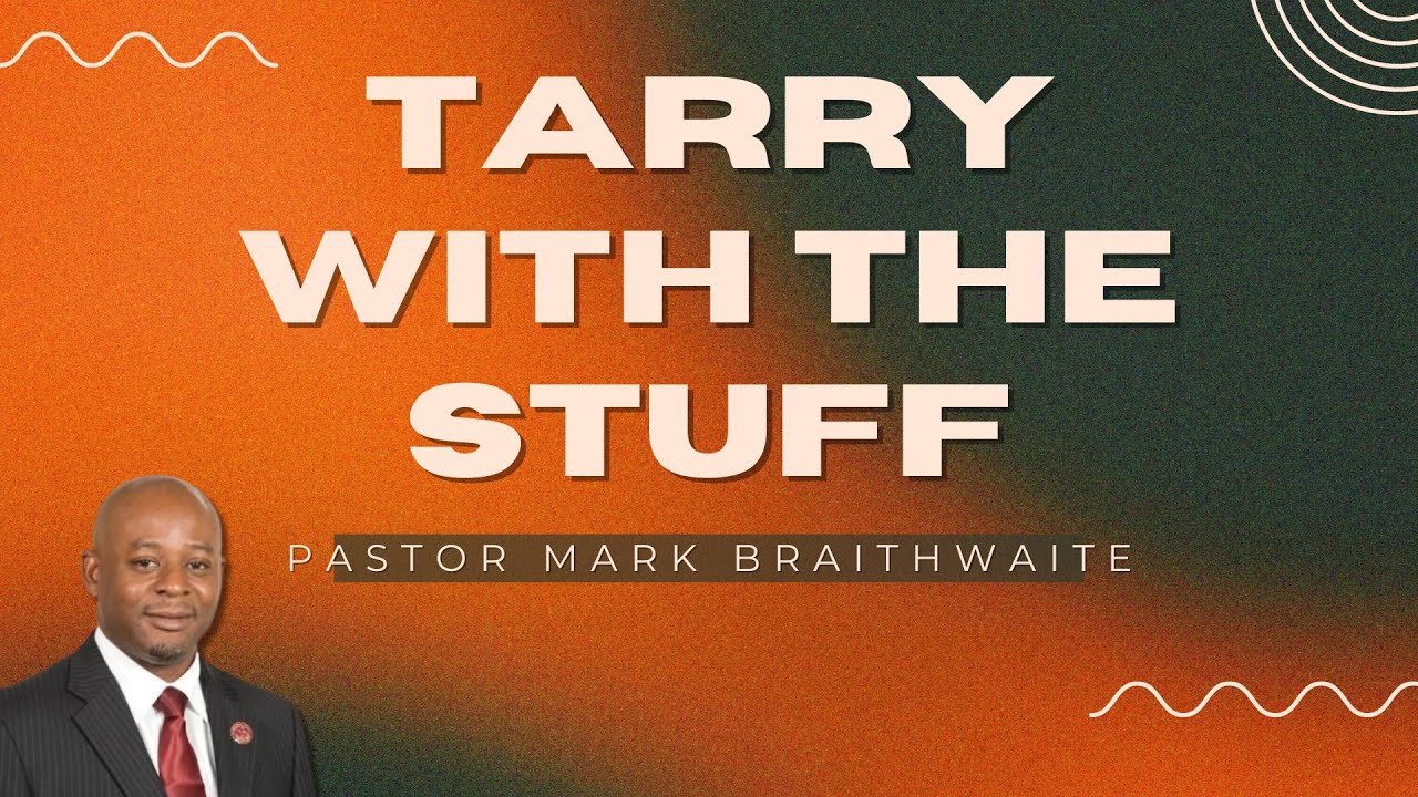 Tarry with the Stuff - Pastor Mark Braithwaite, September 2, 2023 - YouTube