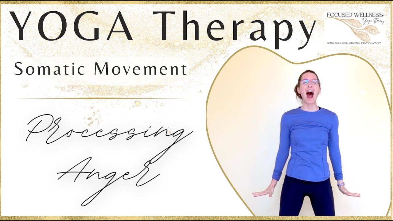 Process ANGER with SOMATIC Movement: YOGA Therapy LauraGyoga - YouTube