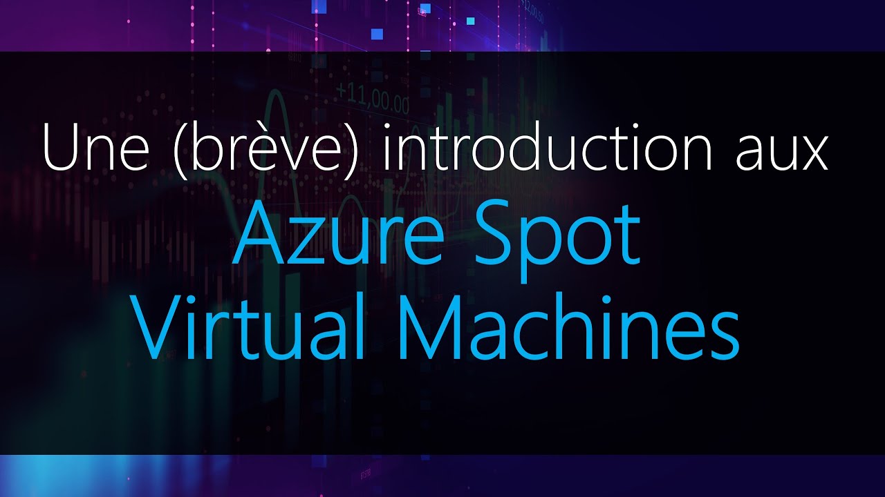 Une (brève) introduction aux Azure Spot Virtual Machines (novembre 22 ...
