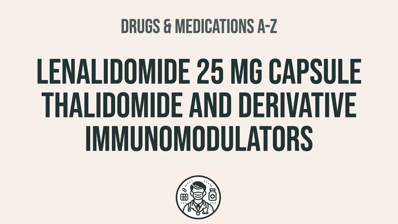 How to use Lenalidomide 25 Mg Capsule Thalidomide And Derivative ...