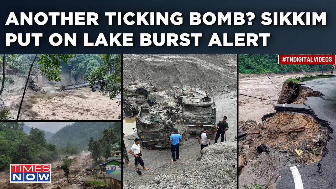 Will Sikkim Drown? Amid Flash Floods Fury, Govt Issues Another Lake ...