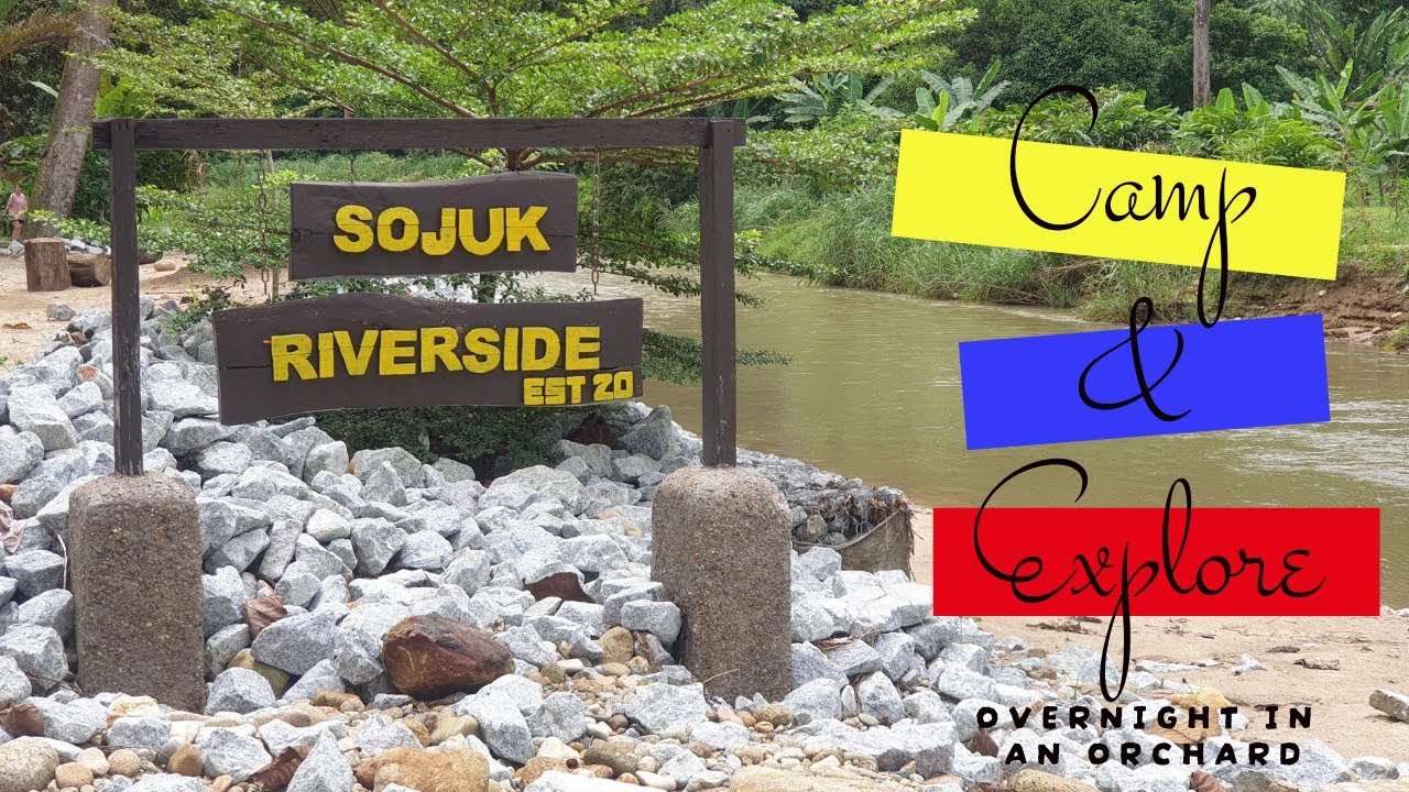 SOJUK RIVERSIDE, BATANG KALI - 🌄⛺CAMP & EXPLORE😎😎 - YouTube