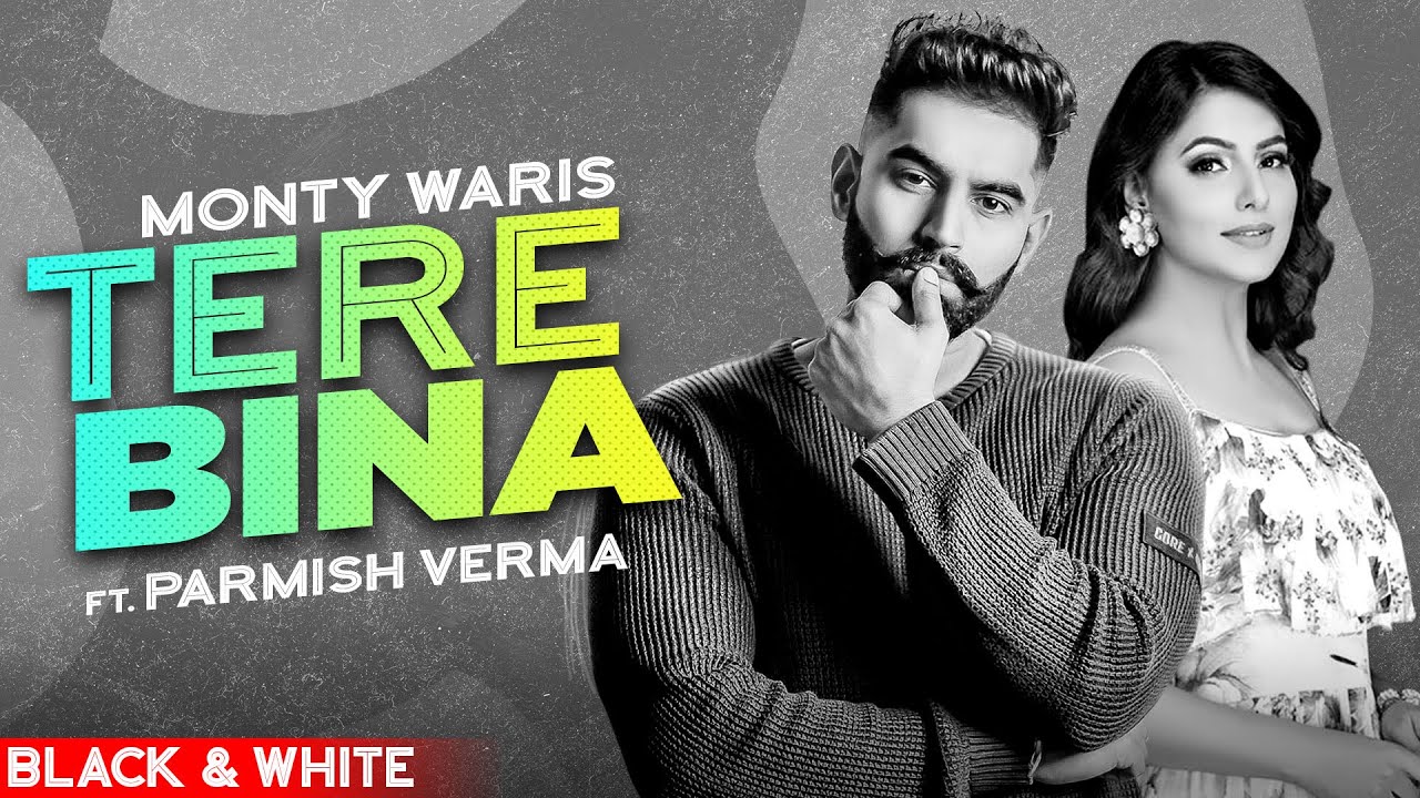 Tere Bina (Official B&W Video) | Monty & Waris ft Parmish Verma ...