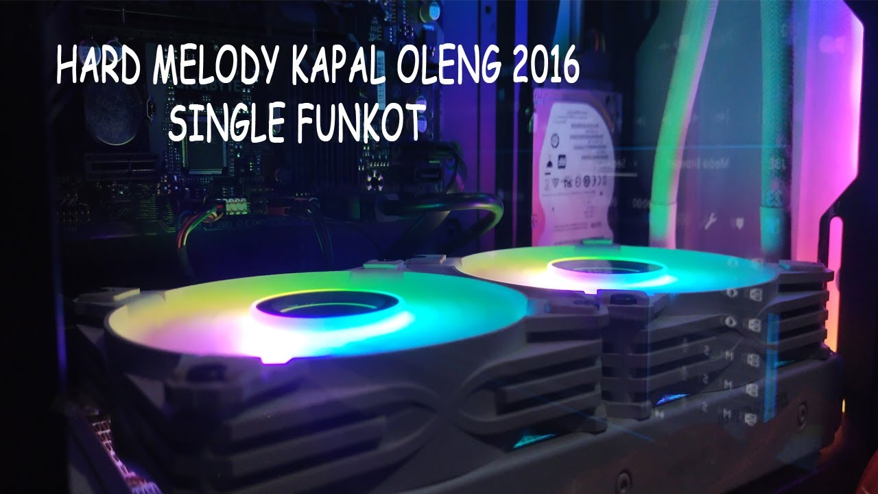 HARD MELODY KAPAL OLENG 2016 - YouTube