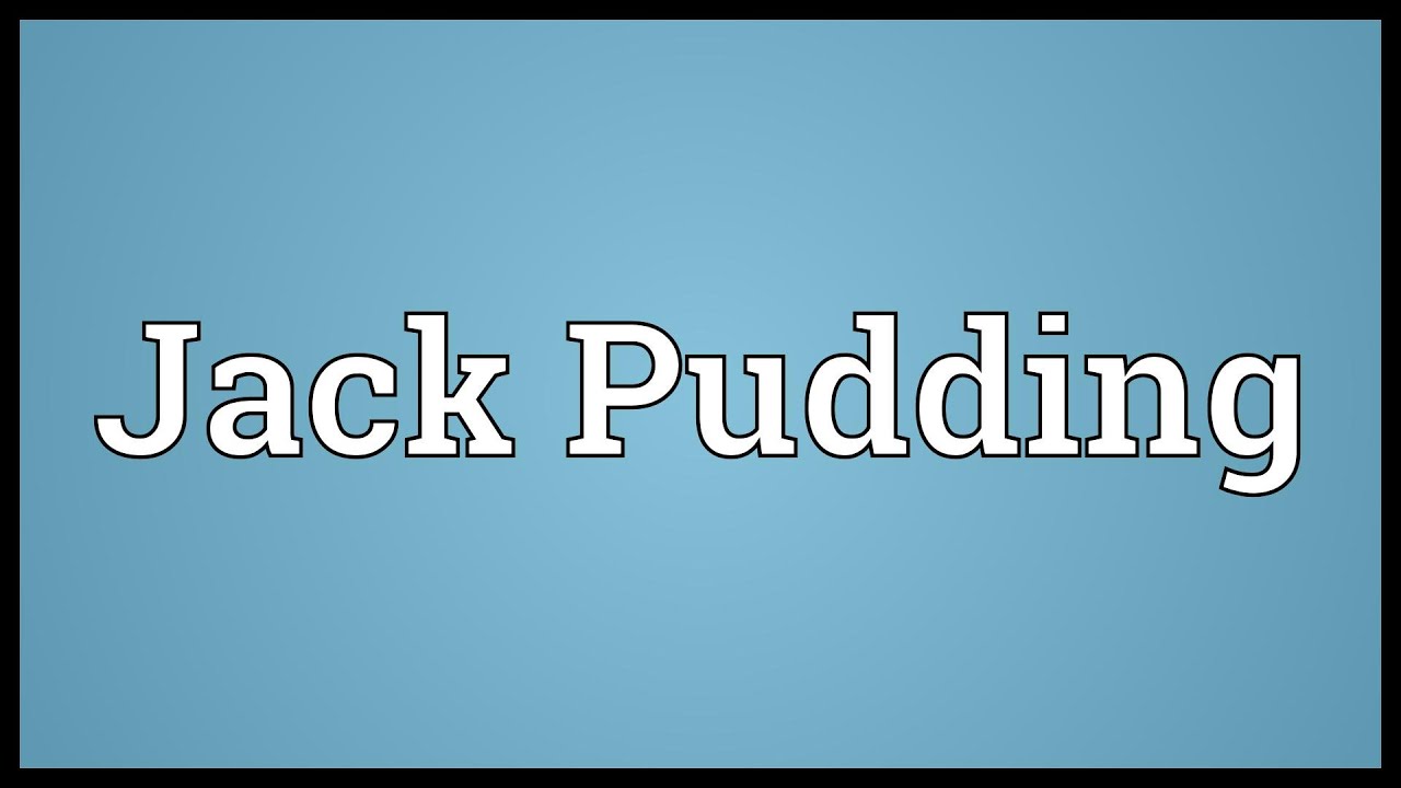 Jack Pudding Meaning - YouTube