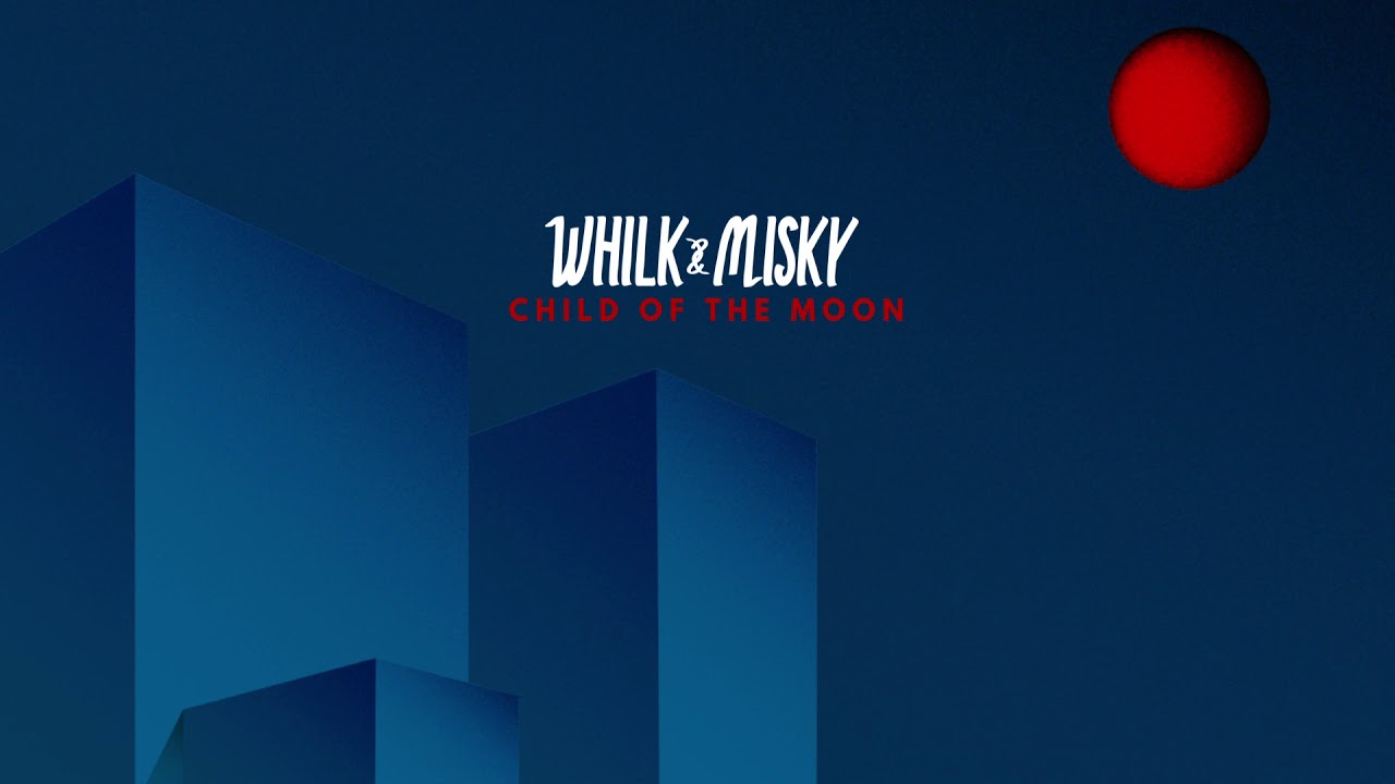 Whilk & Misky - Child of the Moon (Official Audio) - YouTube