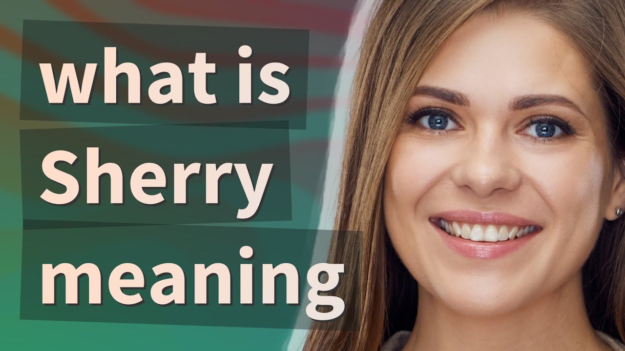 Sherry | meaning of Sherry - YouTube