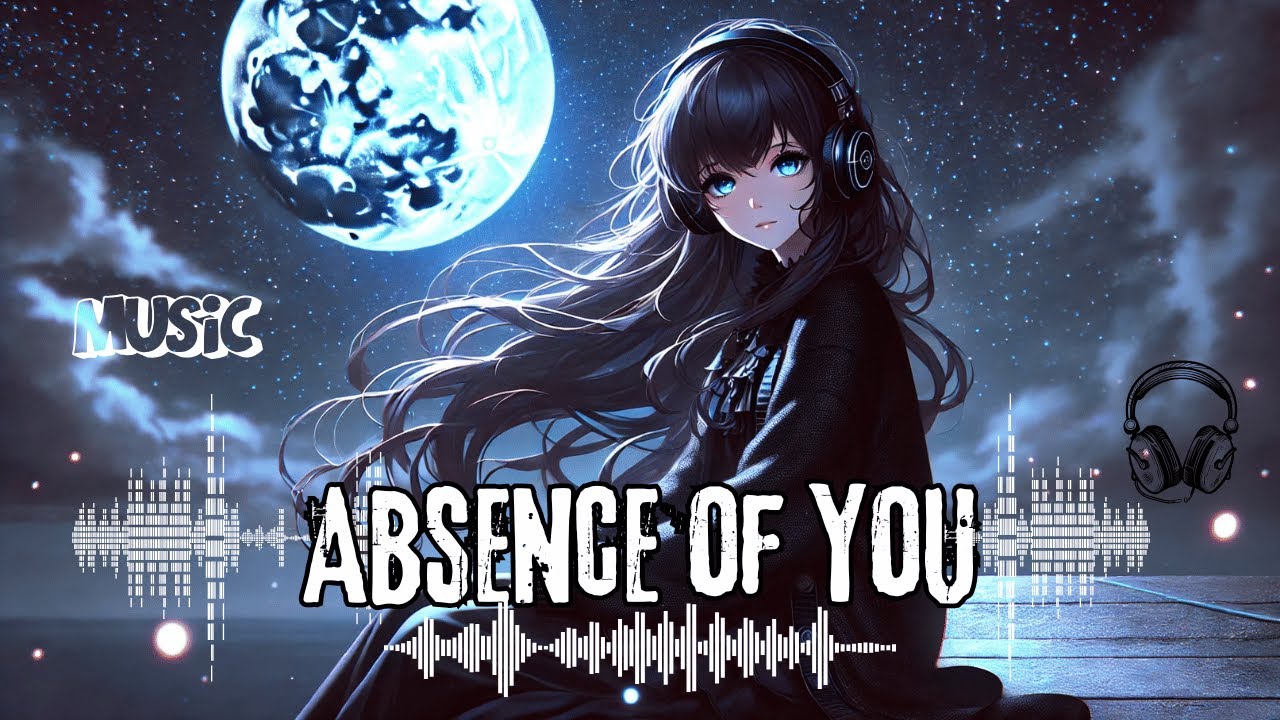 💔 ABSENCE OF YOU 🎶 | Emotional Anthem of Heartache & Longing 🌙 - YouTube