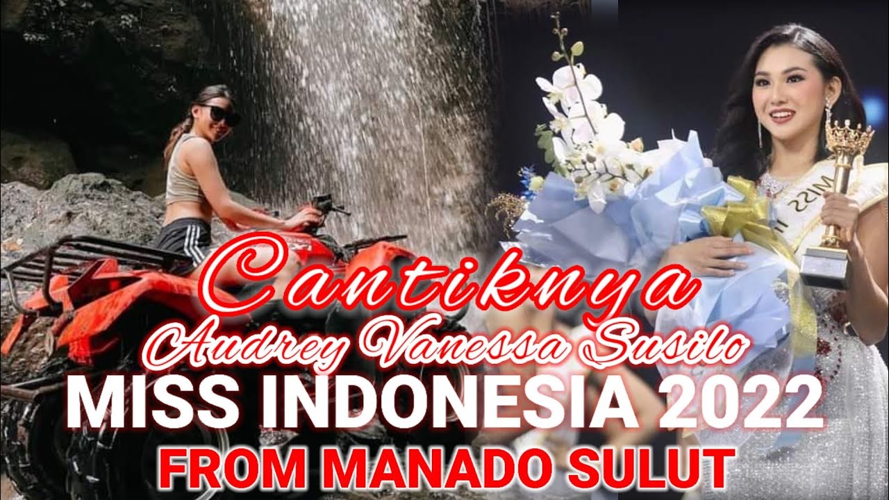 CANTIKNYA MISS INDONESIA 2022 FROM MANADO NORTH SULAWESI | AUDREY ...
