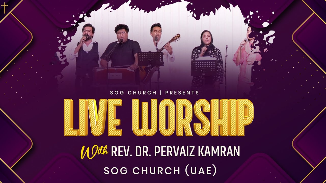 Live Worship With Rev. Dr. Pervaiz Kamran | SOG Church (UAE) - YouTube