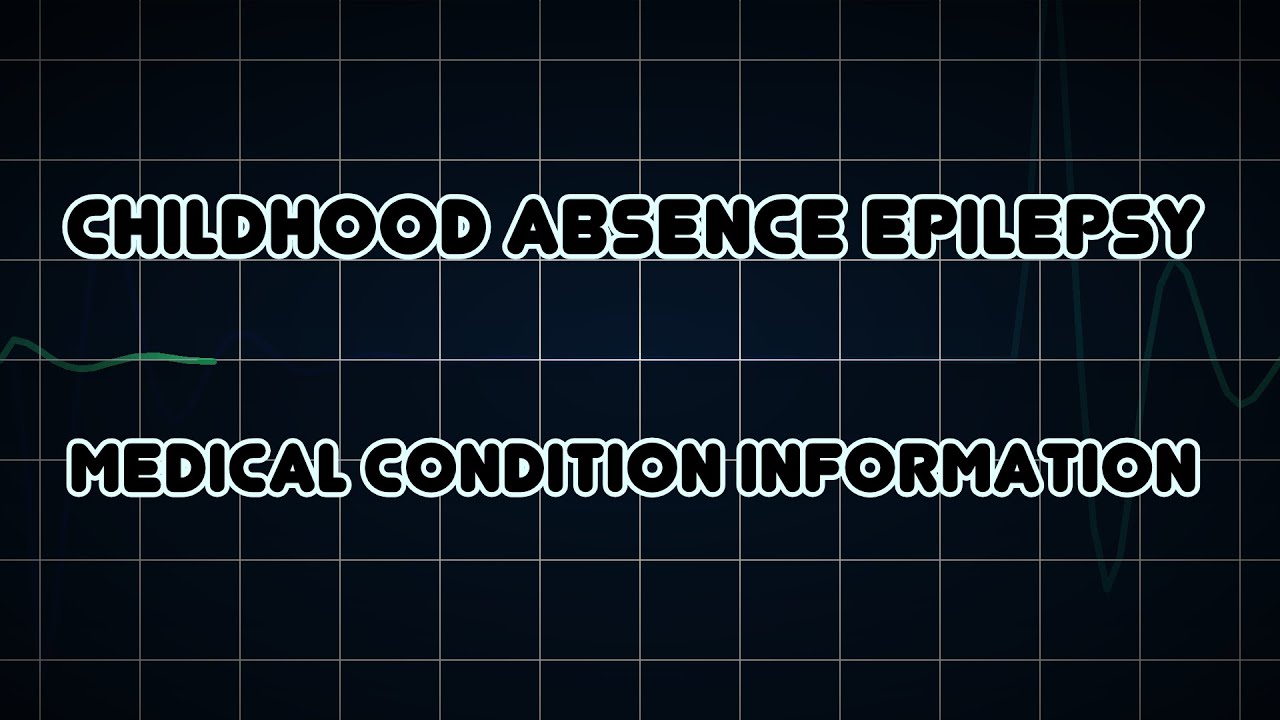 Childhood absence epilepsy (Medical Condition) - YouTube