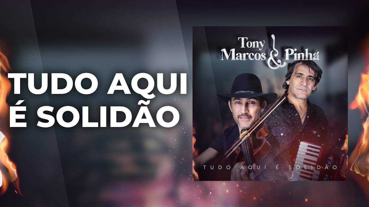 Tony Marcos e Pinhá - Tudo Aqui é Solidão - YouTube