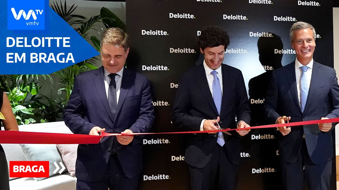 Deloitte inaugura novo escritório em Braga com plano de expansão ...