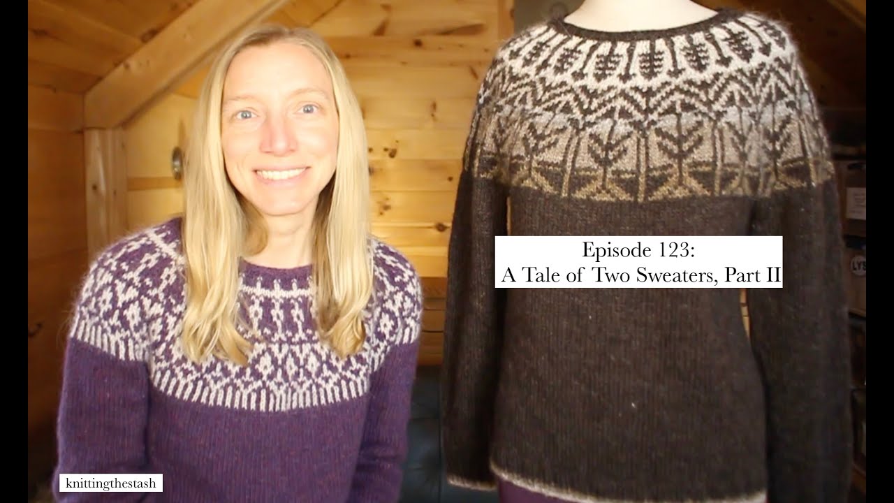 knittingthestash Episode 123: A Tale of Two Sweaters, Part II - YouTube
