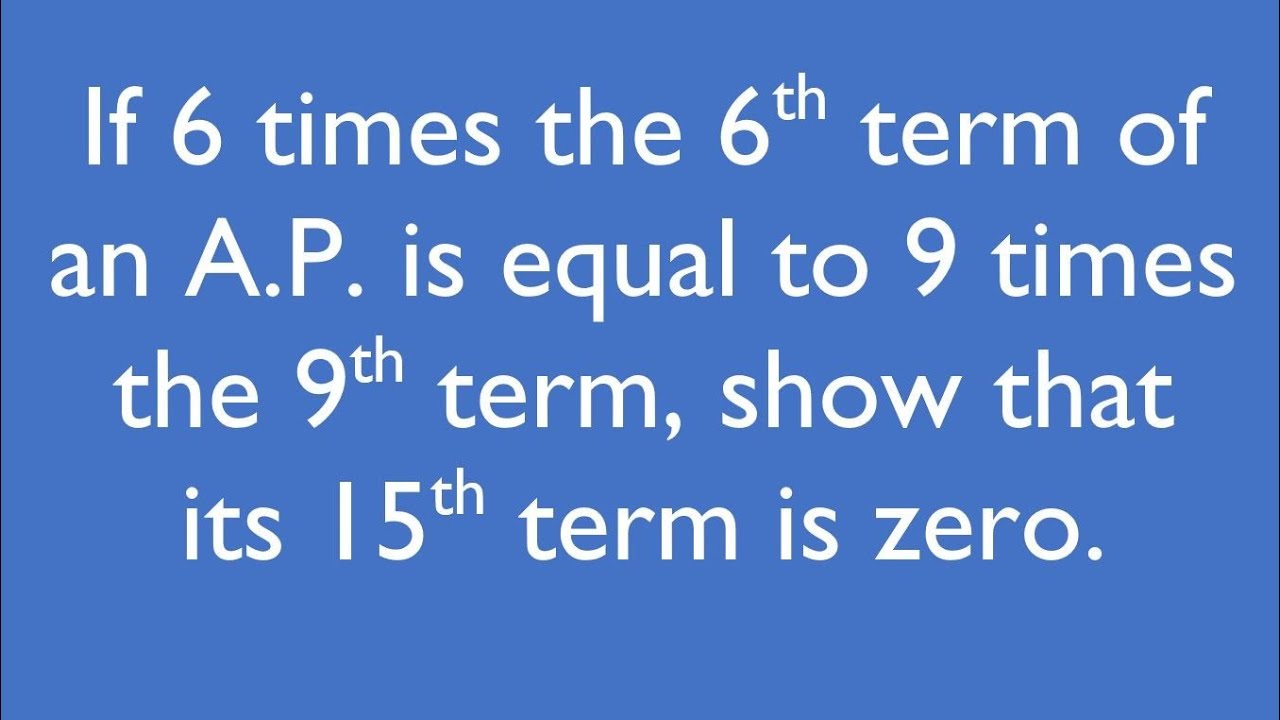 If 6 Times The 6th Term Of An A P Is Equal To 9 Times The 9th Term if-6-times-the-6th-term-of-an-a-p-is-equal-to-9-times-the-9th-term