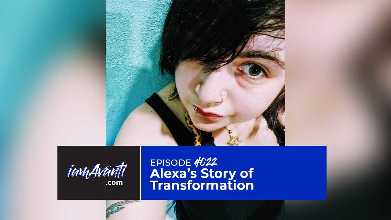 EP022: Alexa's Story of Transformation - YouTube