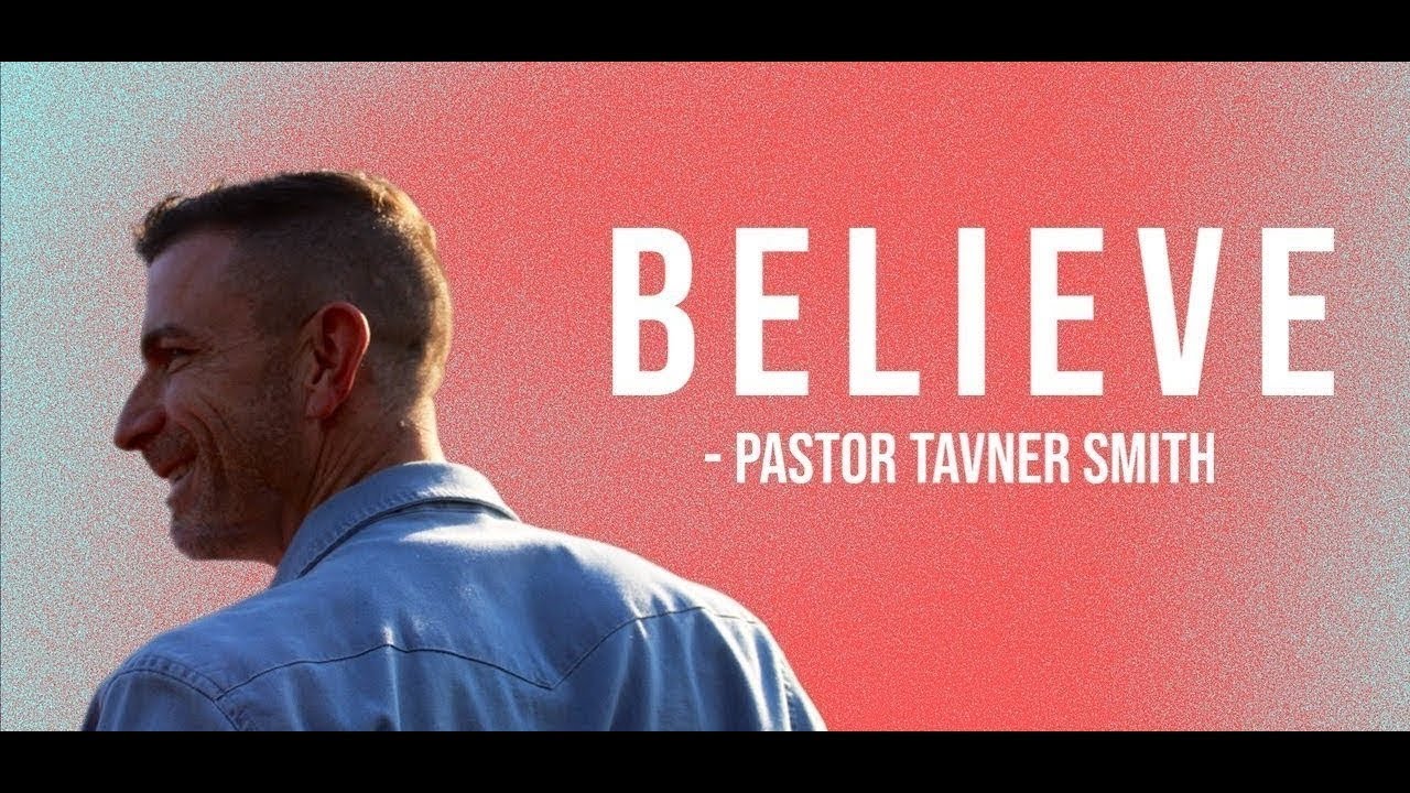 Believe - Week 8 - Pastor Tavner Smith - YouTube