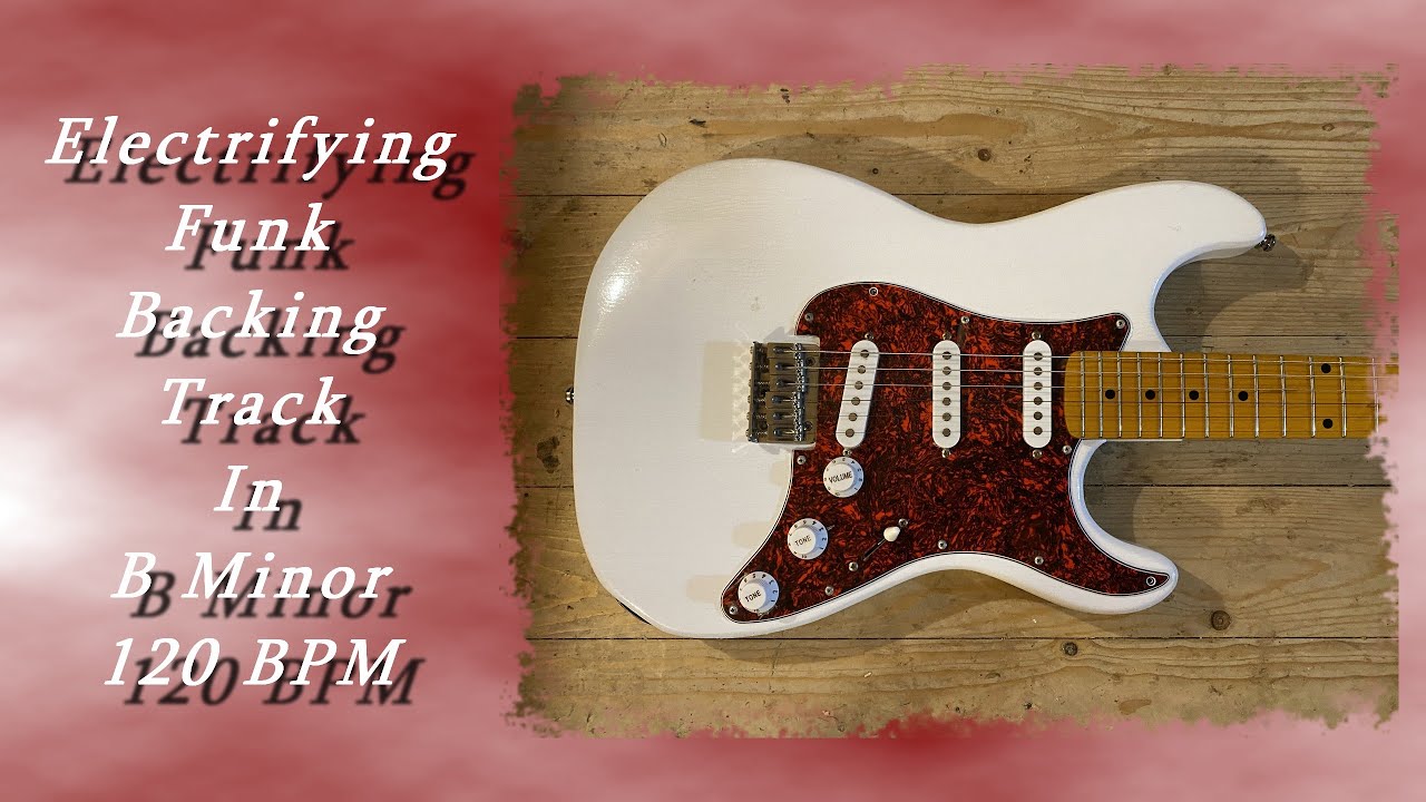 Electrifying Funk Backing Track In B Minor 120 BPM [ GUITAR BACKING ...