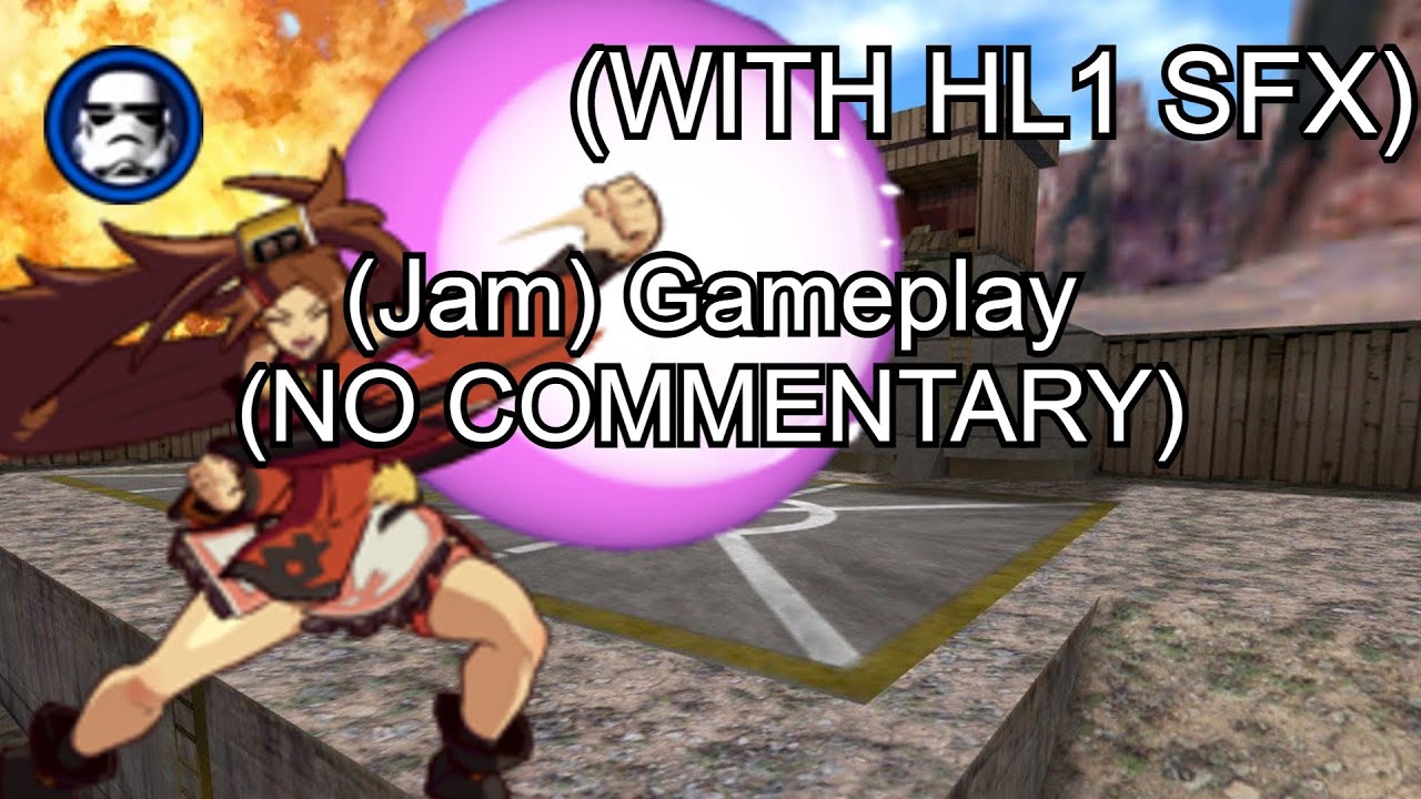 Jam Kuradoberi, Gameplay No Commentary (But With HL1 SFX), (GGXRD-R2 ...