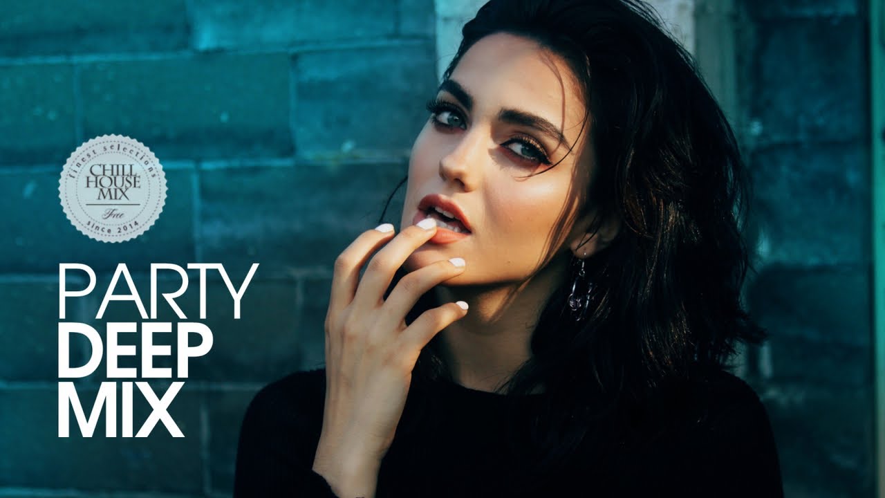 Party Deep Mix 2018 (Best of Melodic Deep House Music | Chill Out Mix ...