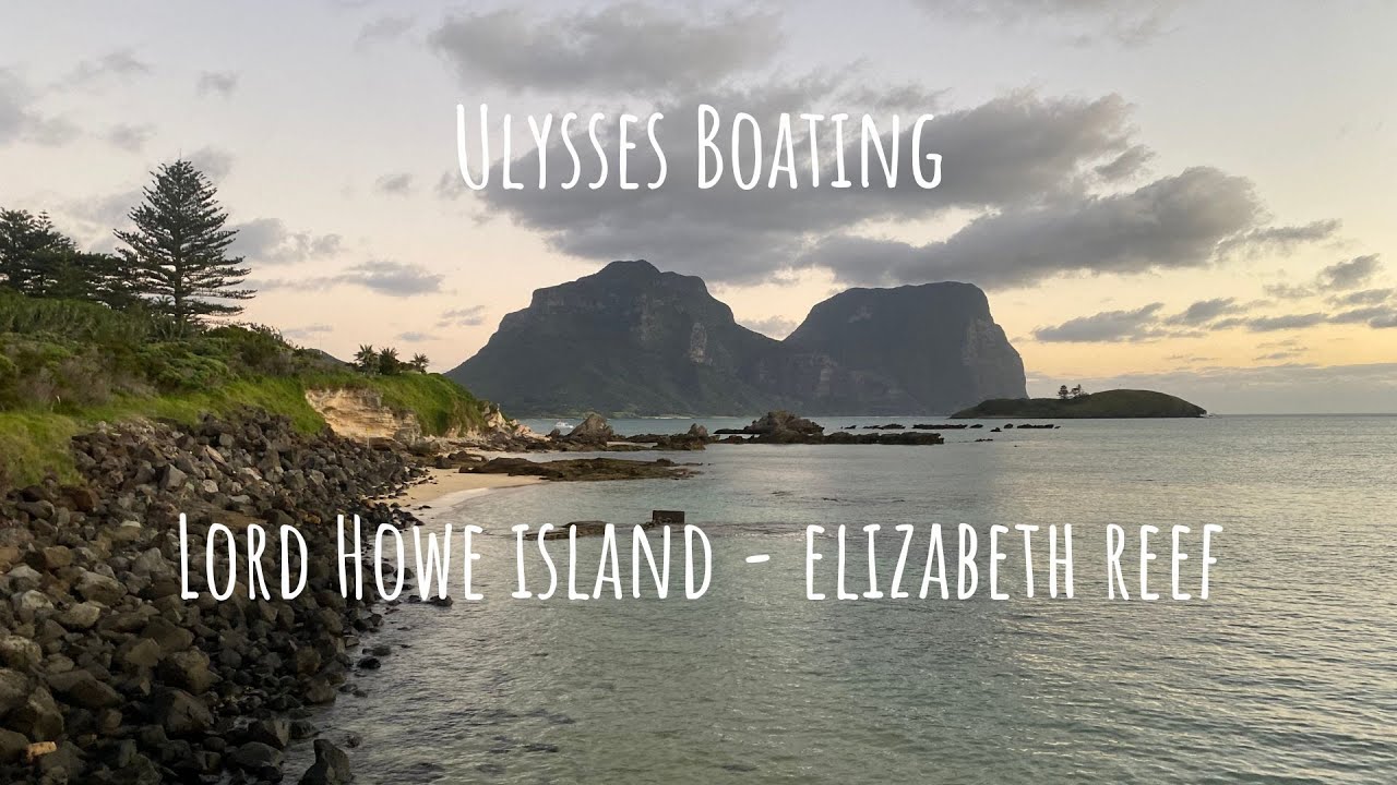 Ulysses Boating - Lord Howe Island to Elizabeth Reef - YouTube