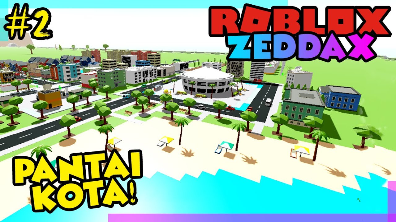 KITA MEMBANGUN PANTAI KOTA DI ROBLOX CITY TYCOON! - Roblox Zeddax - YouTube