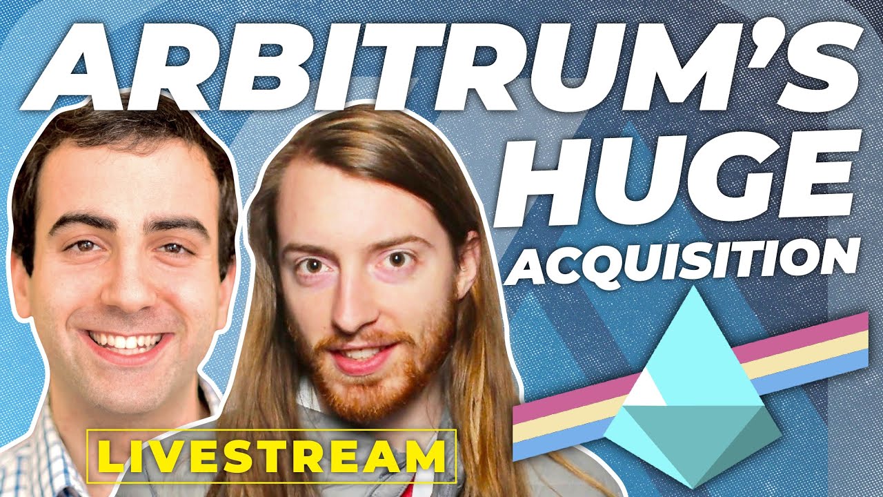 Massive Arbitrum Acquisition!! with Steven Goldfeder & Preston Van Loon ...