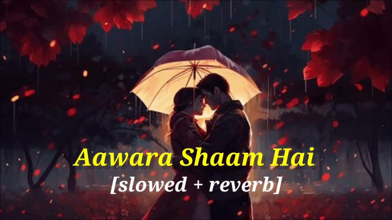 Aawara Shaam Hai [ slowed + reverb ] Meet Bros Ft & Piyush Mehroliyaa || Lofi Music.... - YouTube