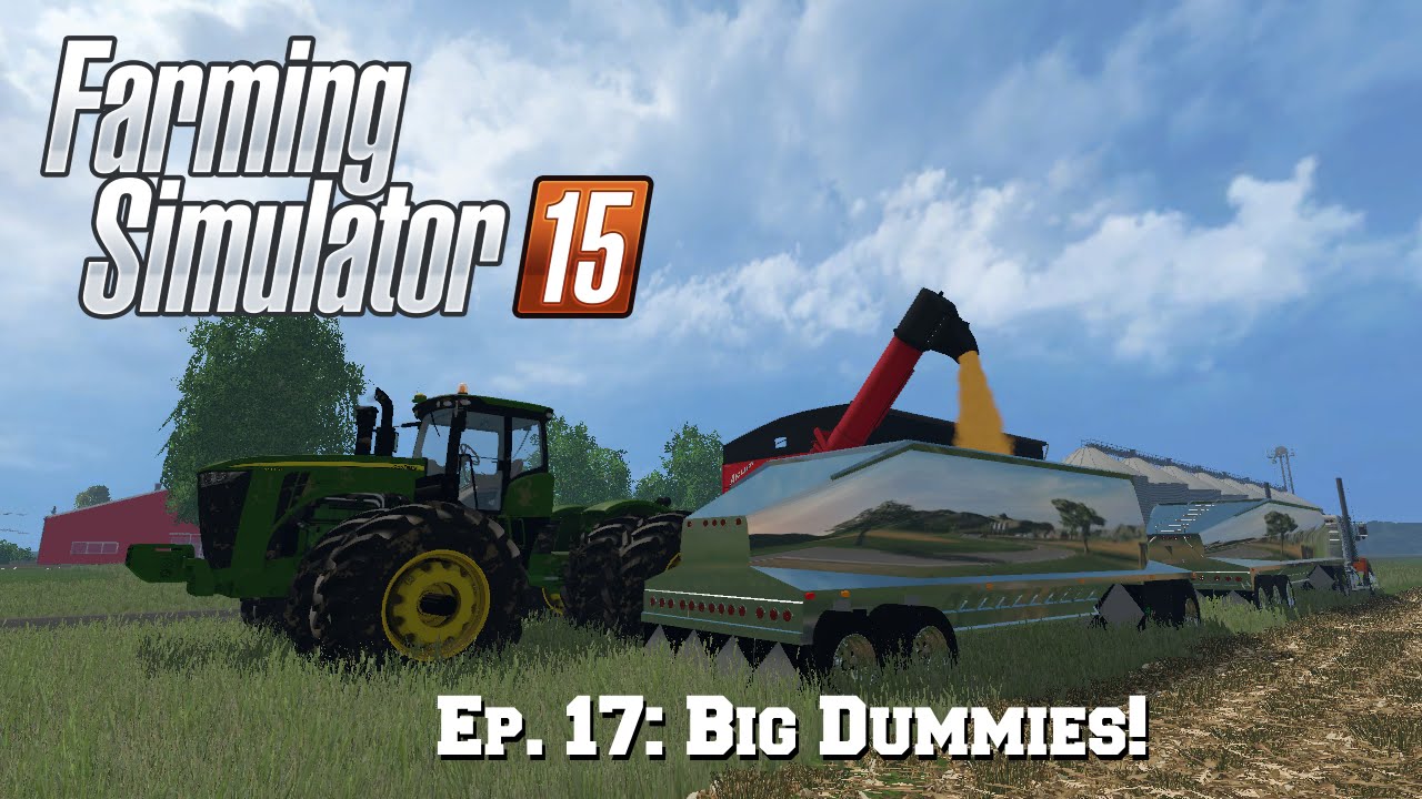 Farming Simulator 15: Ep. 17: Big Dummies! - YouTube