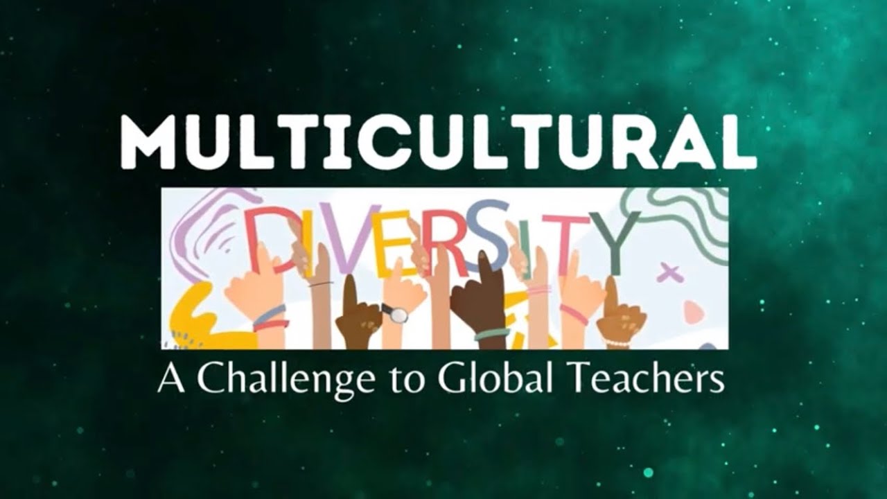 Multicultural Diversity: A Challenge to Global Teachers - YouTube