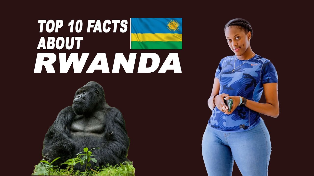 Top 10 Interesting Facts About Rwanda - YouTube