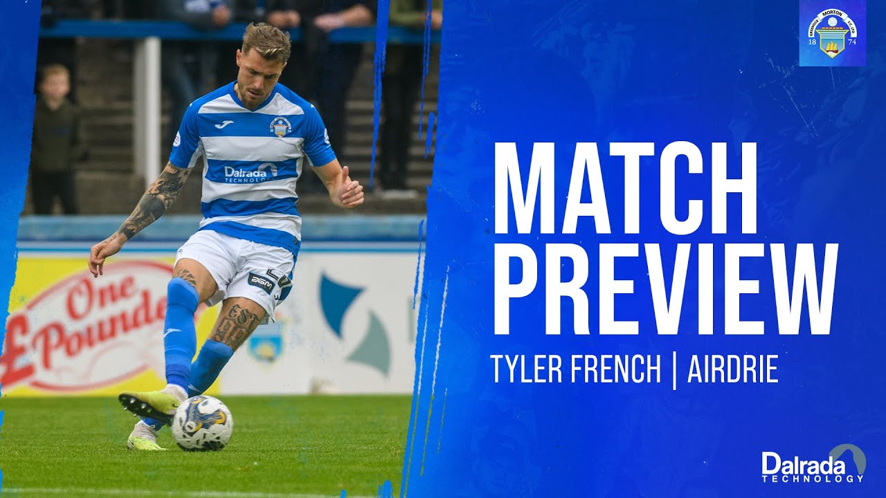 Greenock Morton | Tyler French | Airdrie Preview - YouTube