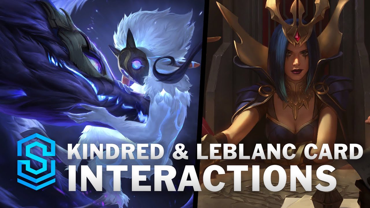 Kindred and LeBlanc - Card Special Interactions | Legends of Runeterra ...