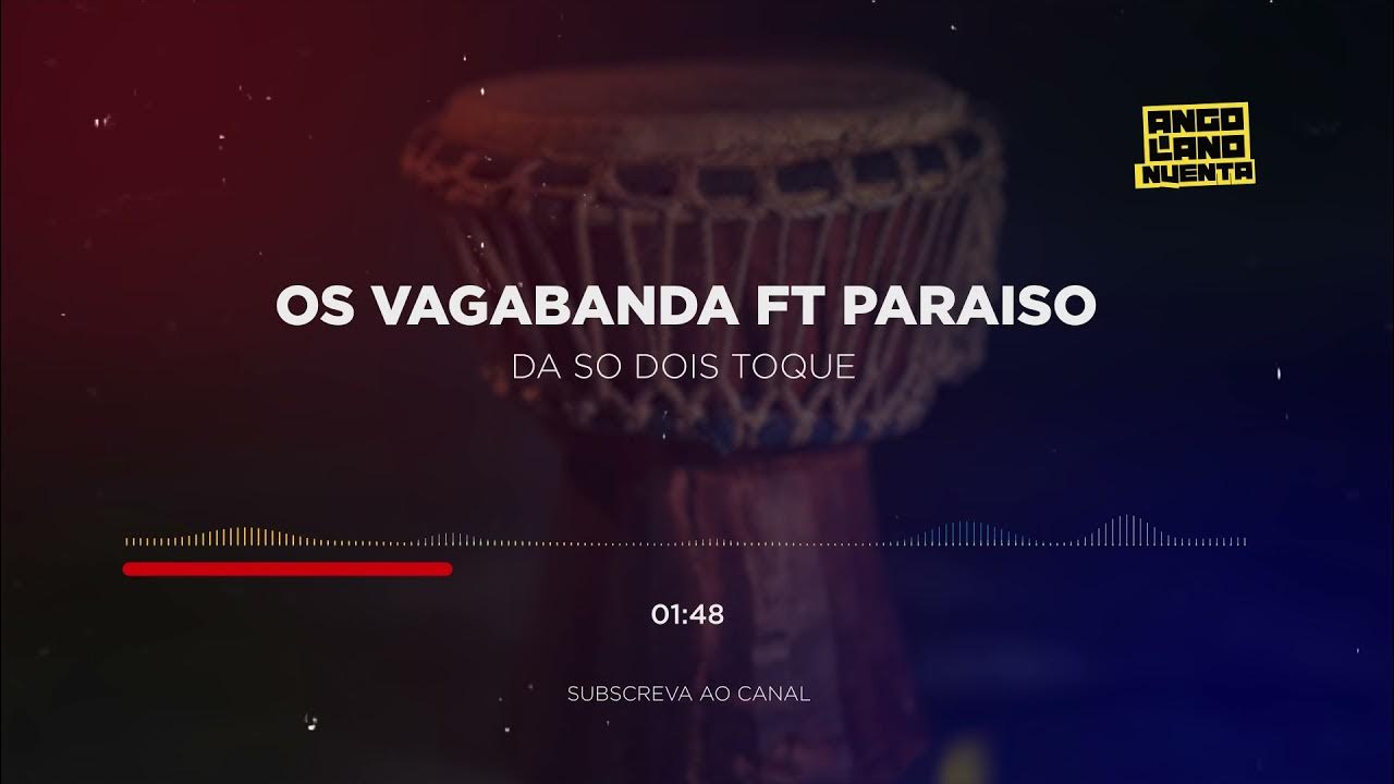 Os Vagabanda ft Paraíso - Da so Dois Toque - YouTube