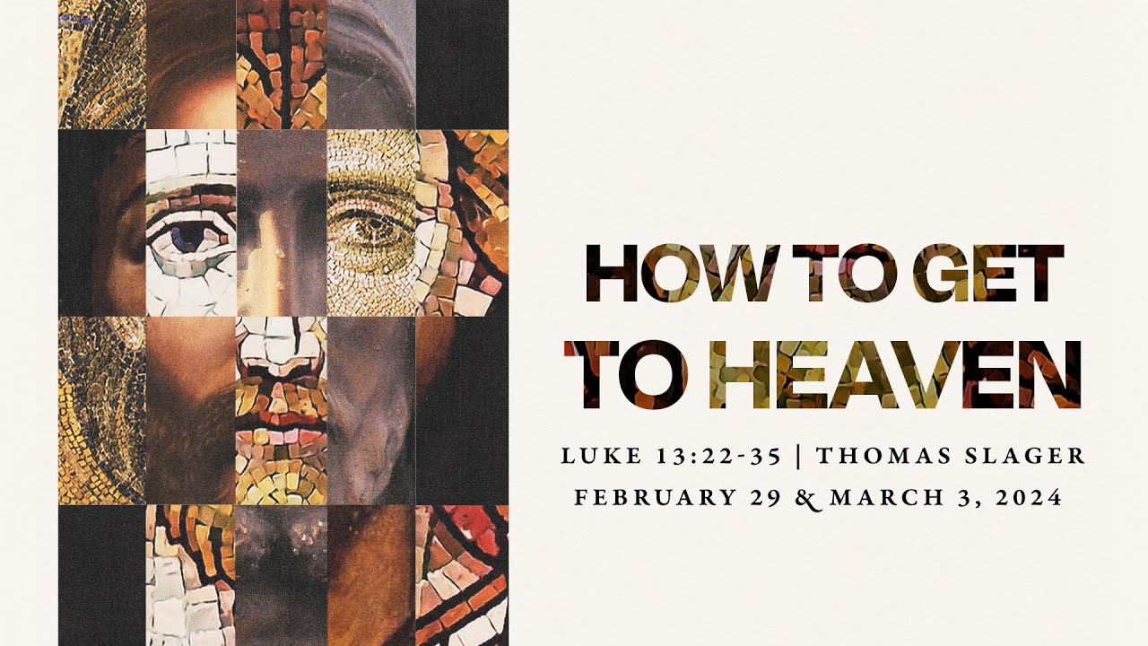 How to Get to Heaven | Luke 13:22-35 | Thomas Slager - YouTube