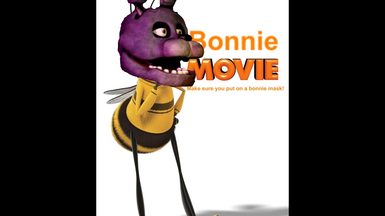 The Bee Movie but every time It says "bee" it has a bonnie jumpscare ...