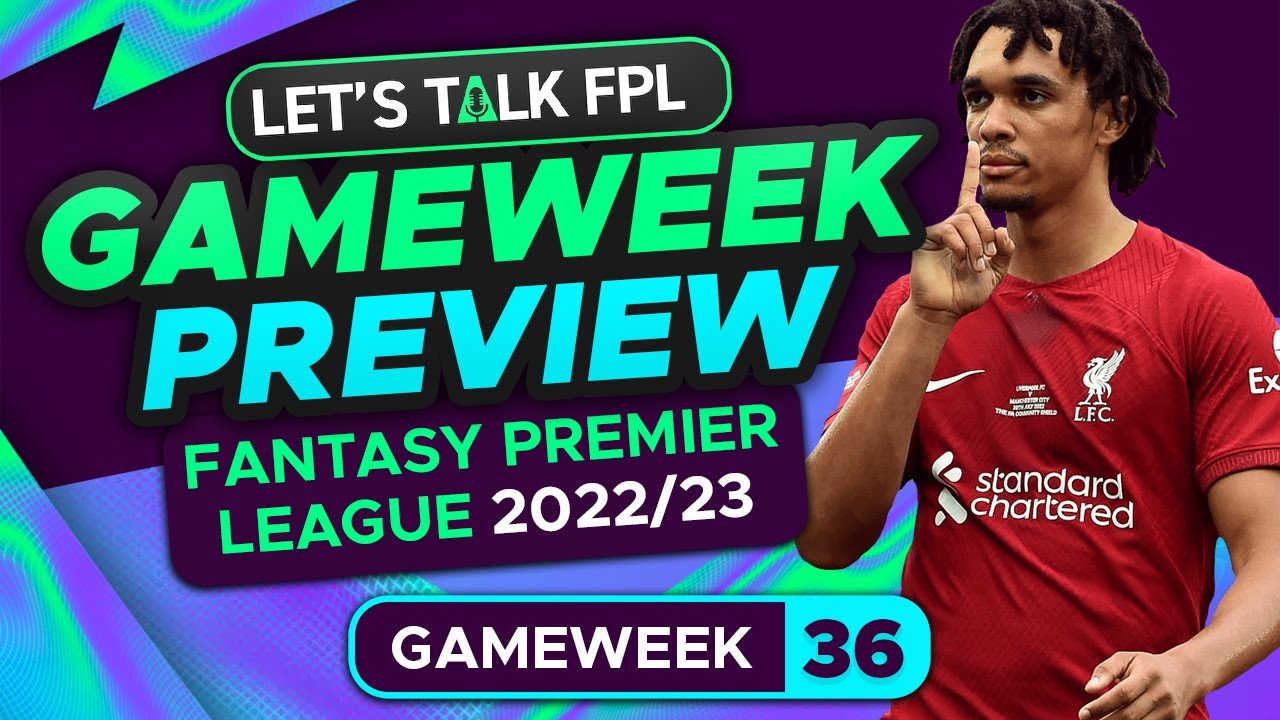 FPL DOUBLE GAMEWEEK 36 PREVIEW | FANTASY PREMIER LEAGUE 2022/23 TIPS ...
