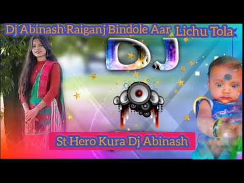 New Santali Dj Song Cahakal Makal St Hero Kura Dj Abinash Raiganj Bindole Aar Lichu Tola