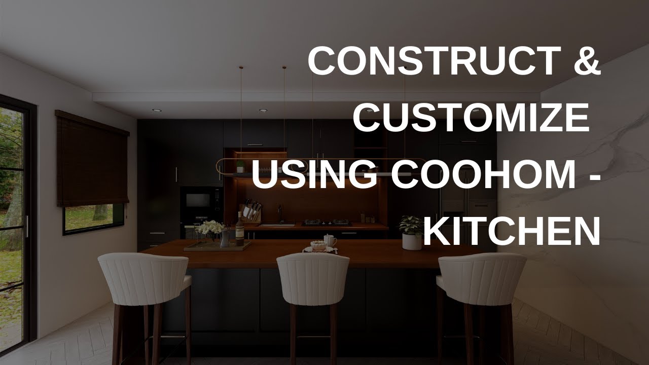 Construct & Customize Using Coohom - Kitchen - YouTube