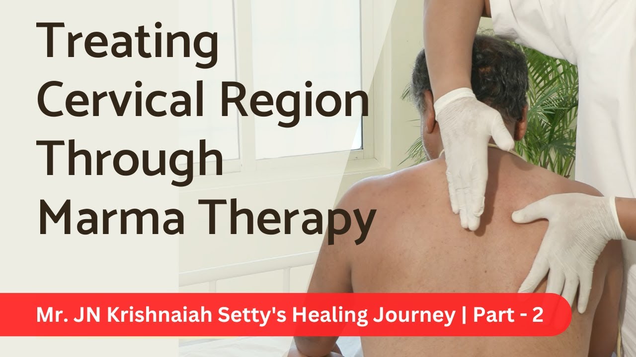 Treating Cervical Region Through Marma Therapy | Mr. JN Krishnaiah Setty's Healing Journey ...