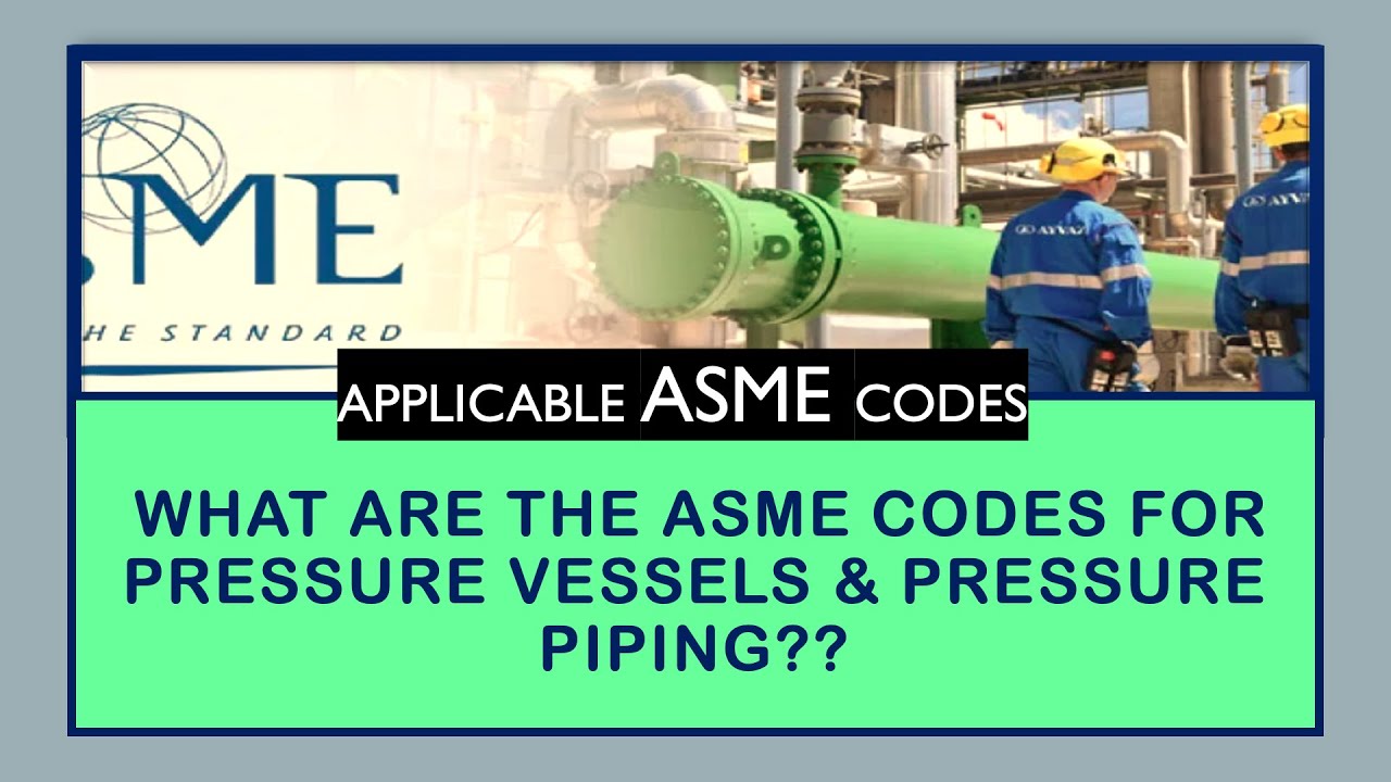 ASME codes for pressure vessels and piping - YouTube