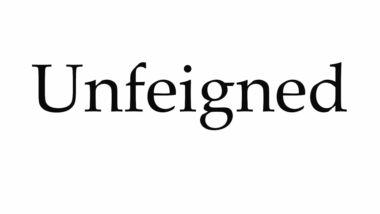 How to Pronounce Unfeigned - YouTube