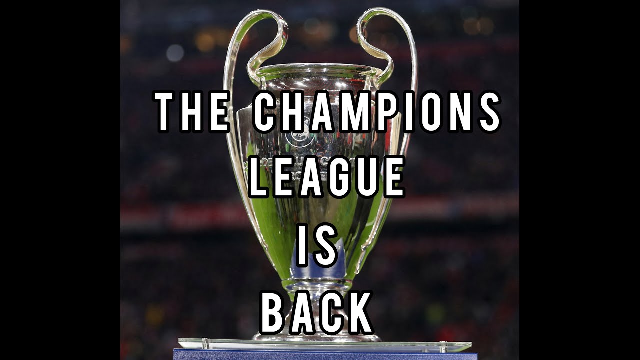 THE CHAMPIONS LEAGUE IS BACK!!! - YouTube