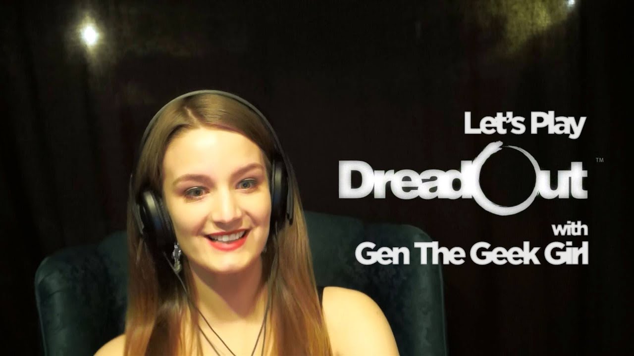 Let's Play DreadOut with Gen The Geek Girl - YouTube