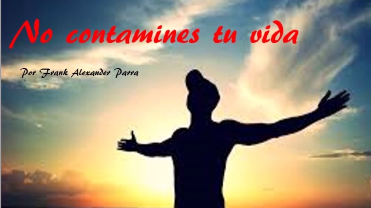 NO CONTAMINES TU VIDA - YouTube