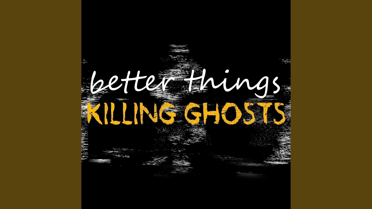 Killing Ghosts - YouTube