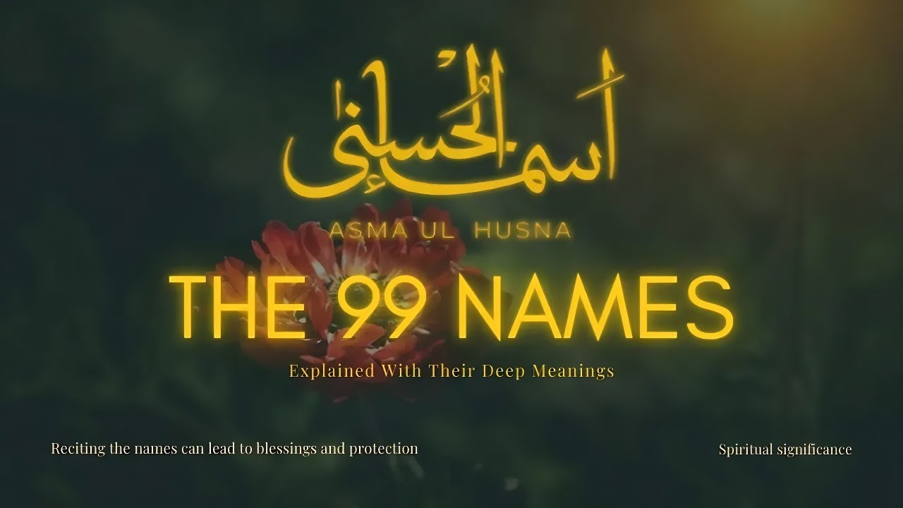 Asma ul Husna: Discover the 99 Names of Allah & Their Deep Meanings ...