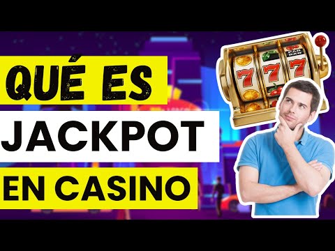 💰 Qué es un JACKPOT en un casino y cómo funciona (informativo)